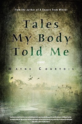 Tales My Body Told Me by Wayne Courtois | Goodreads