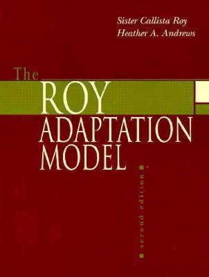 The Roy Adaptation Model (2nd Edition) by Sister Callista Roy | Goodreads