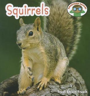 Squirrels (Backyard Safari) by Trudi Trueit | Goodreads