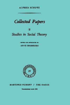Collected Papers, Vol. 2: Studies in Social Theory by Alfred Schütz ...