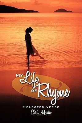 My Life of Rhyme: Selected Verse by Chris Month | Goodreads