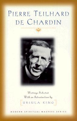 Pierre Teilhard de Chardin: Writings Selected with an Introduction by ...