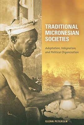 Traditional Micronesian Societies: Adaptation, Integration, and ...