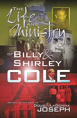 The Life and Ministry of Billy and Shirley Cole: A True Story That ...