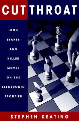 Cutthroat: High Stakes & Killer Moves on the Electronic Frontier by ...