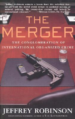 The Merger: The International Conglomerate of Organized Crime by ...