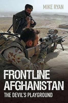 Frontline Afghanistan: The Devil's Playground by Mike Ryan | Goodreads