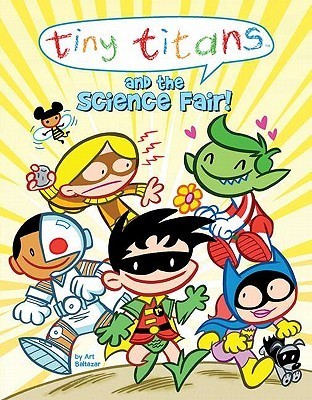 Tiny Titans and the Science Fair! by Art Baltazar | Goodreads