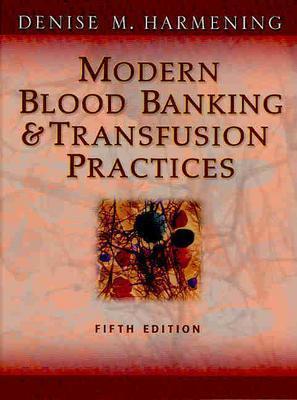 Modern Blood Banking & Transfusion Practices by Denise M. Harmening ...
