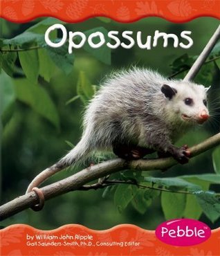 Opossums (Pebble Books) by William John Ripple | Goodreads
