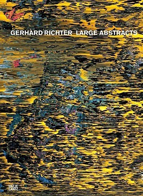 Gerhard Richter: Large Abstracts by Gregor Stemmrich | Goodreads