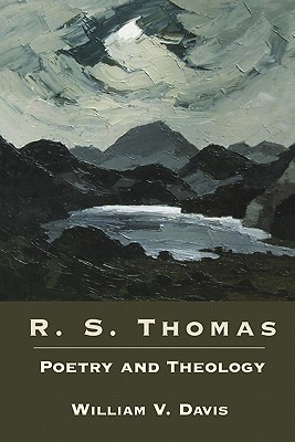 R. S. Thomas: Poetry and Theology by William Virgil Davis | Goodreads