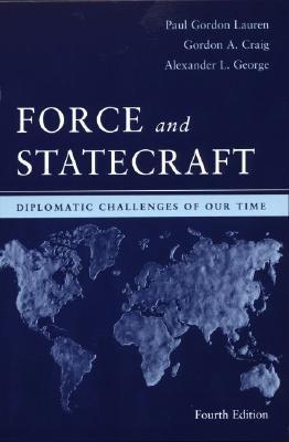 Force and Statecraft: Diplomatic Challenges of Our Time by Paul Gordon ...
