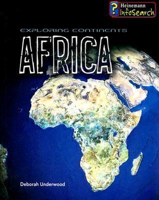 Africa (Exploring the Continents) by Deborah Underwood | Goodreads