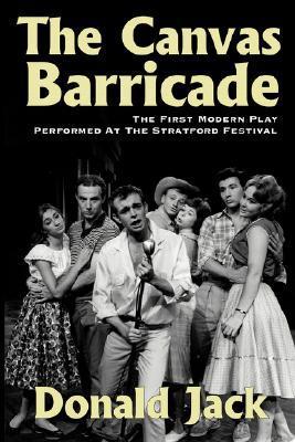 The Canvas Barricade: A Tapestry, in Two Acts by Donald Jack | Goodreads