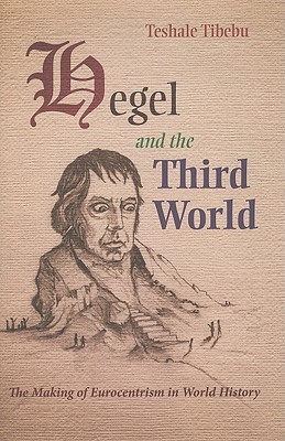 Hegel and the Third World: The Making of Eurocentrism in World History ...