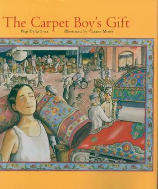 The Carpet Boy's Gift by Pegi Deitz Shea | Goodreads