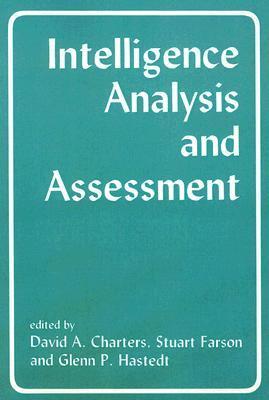 Intelligence Analysis and Assessment by David Charters | Goodreads