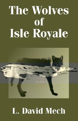 The Wolves of Isle Royale by L. David Mech | Goodreads