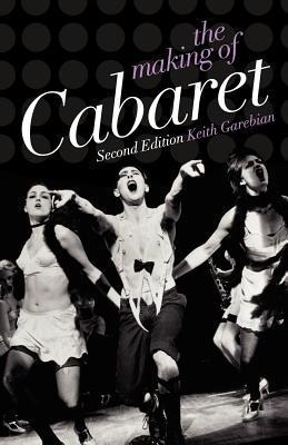 The Making of Cabaret by Keith Garebian | Goodreads