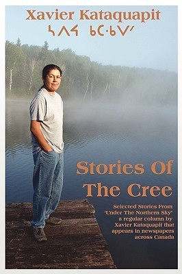 Stories of the Cree by Xavier Kataquapit | Goodreads