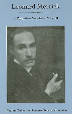 Leonard Merrick: A Forgotten Novelist's Novelist by William Baker ...