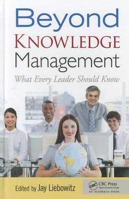 Beyond Knowledge Management: What Every Leader Should Know by Jay ...