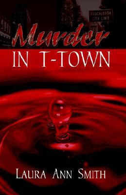 Murder in Ttown by Laura Ann Smith | Goodreads