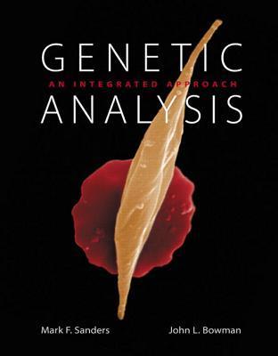 Genetic Analysis: An Integrative Approach by Mark Frederick Sanders ...