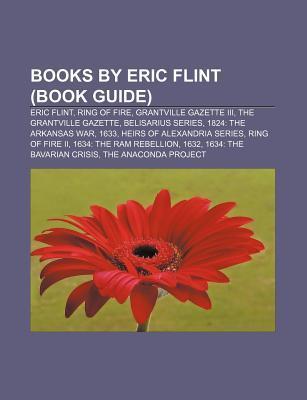 Books by Eric Flint (Book Guide): Eric Flint, Ring of Fire, Grantville Gazette III, the ...