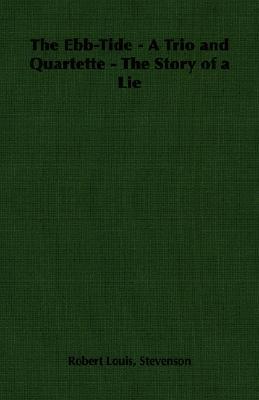 The Ebb-tide: A Trio and Quartette, the Story of a Lie by Robert Louis ...