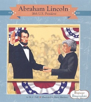 Abraham Lincoln: 16th U.S. President by Margaret C. Hall | Goodreads
