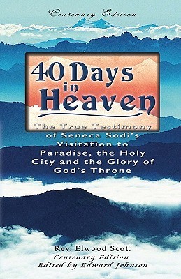 40 Days in Heaven: The True Testimony of Seneca Sodi's Visitation to ...