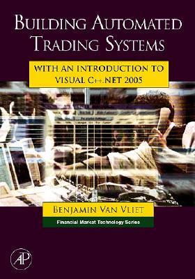 Building Automated Trading Systems: With an Introduction to Visual C++ ...