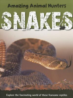 Snakes (Amazing Animal Hunters) by Jen Green | Goodreads