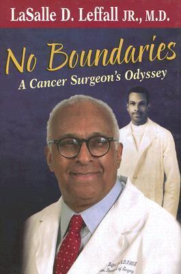 No Boundaries: A Cancer Surgeon's Odyssey by Lasalle D. Leffall | Goodreads