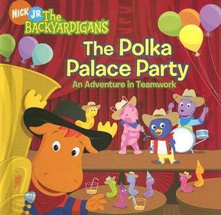 The Polka Palace Party (The Backyardigans) by Warner McGee | Goodreads
