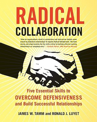 Radical Collaboration: Five Essential Skills to Overcome Defensiveness ...
