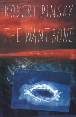 The Want Bone by Robert Pinsky | Goodreads