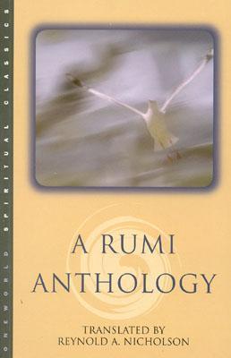 A Rumi Anthology by Jalal ad-Din Muhammad ar-Rumi | Goodreads