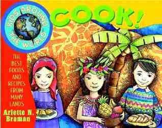 Kids Around the World Cook!: The Best Foods and Recipes from Many Lands ...