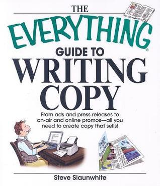 The Everything Guide to Writing Copy: From Ads and Press Release to On ...