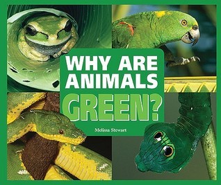 Why Are Animals Green? (Rainbow of Animals) by Melissa Stewart | Goodreads