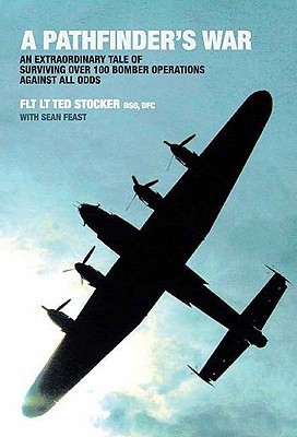 Pathfinder's War: An Extraordinary Tale of Surviving Over 100 Bomber ...