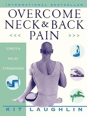 Overcome Neck & Back Pain by Kit Laughlin | Goodreads