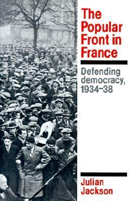 The Popular Front in France: Defending Democracy, 1934–38 by Julian T ...