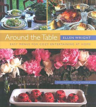 Around the Table: Easy Menus for Cozy Entertaining at Home by Ellen ...