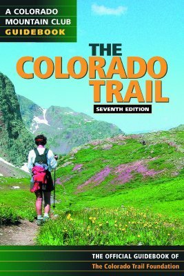 Colorado Trail: The Official Guidebook by Co. Trail Foundation | Goodreads