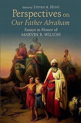 Perspectives on Our Father Abraham: Essays in Honor of Marvin R. Wilson ...