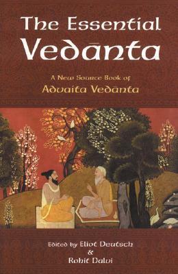 The Essential Vedanta: A New Source Book of Advaita Vedanta by Eliot ...